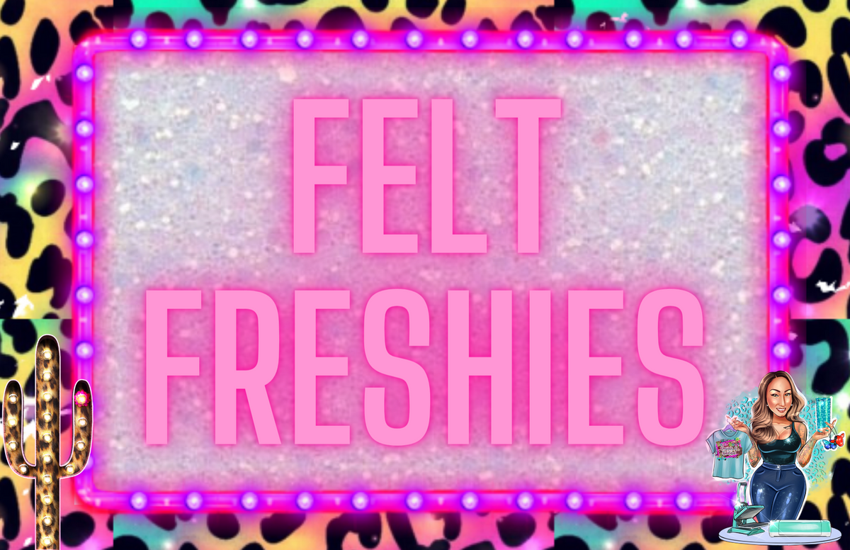 Felt Freshies – BossyBootsDesigns